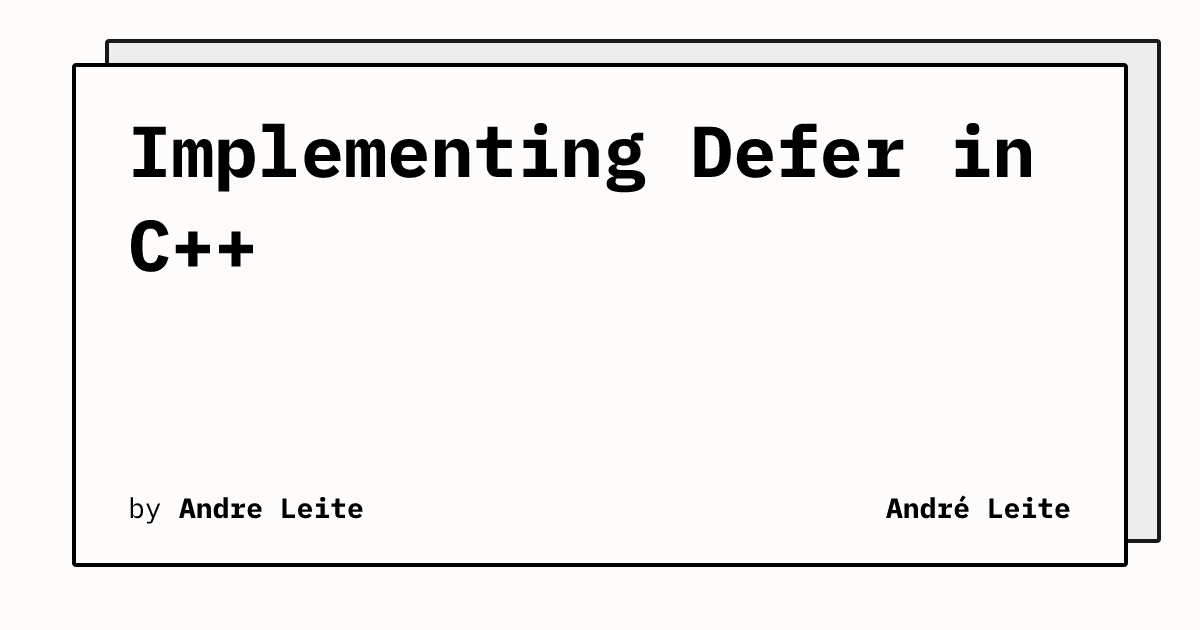 Implementing Defer in C++ | André Leite